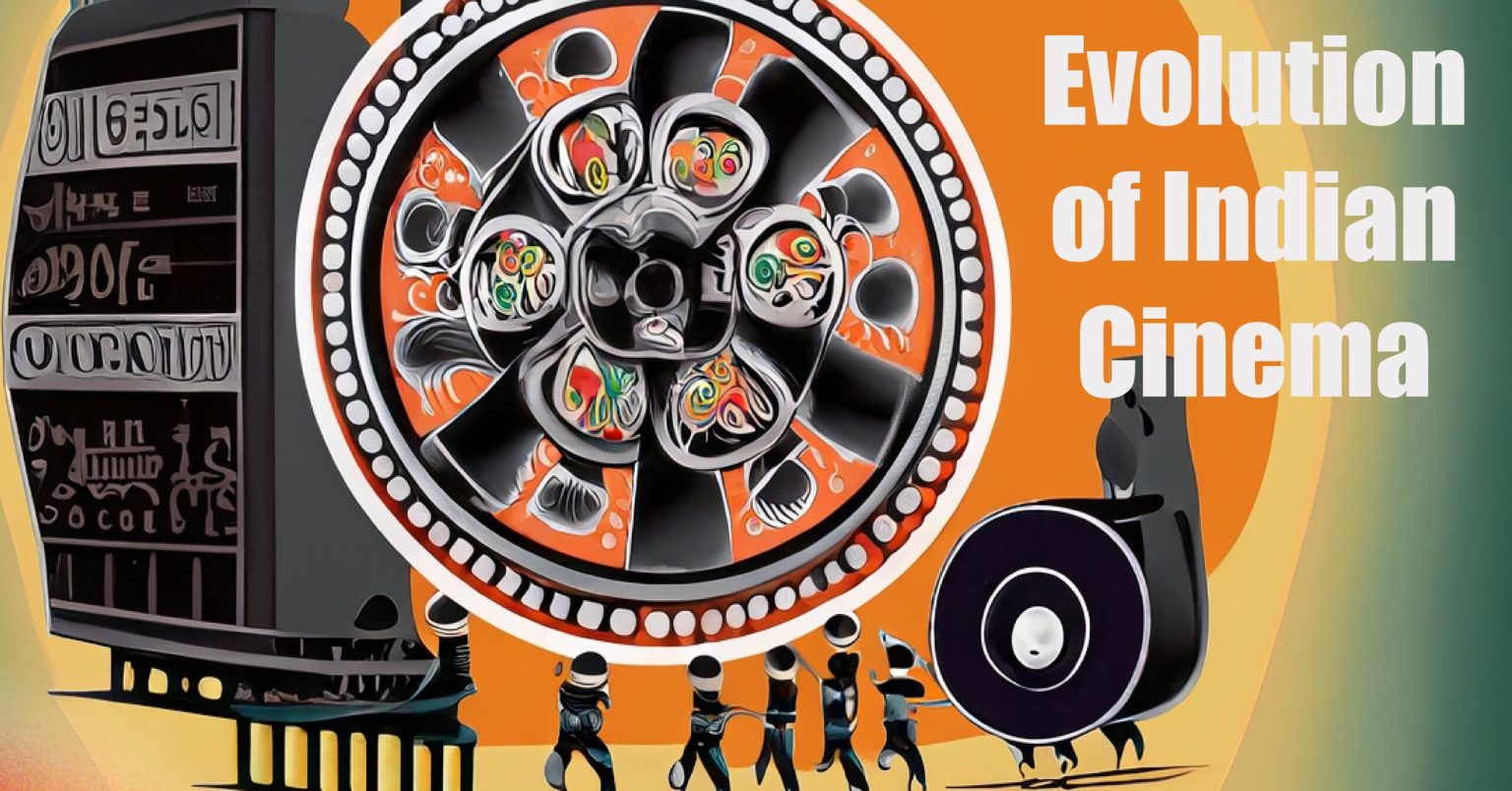 Evolution of Indian Cinema Over 100 Years